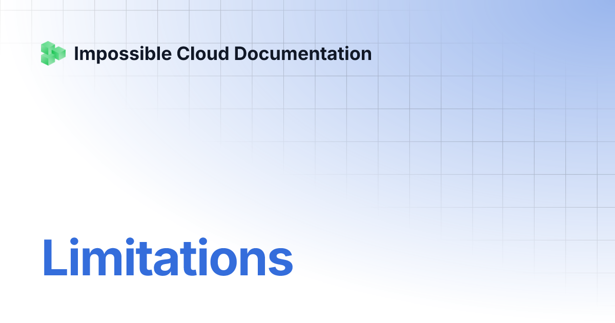 Limitations | Impossible Cloud Documentation