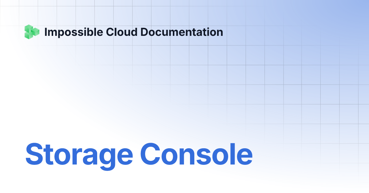 Storage Console | Impossible Cloud Documentation