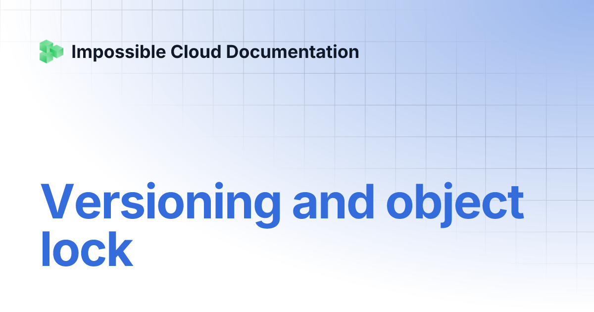 Versioning and object lock | Impossible Cloud Documentation