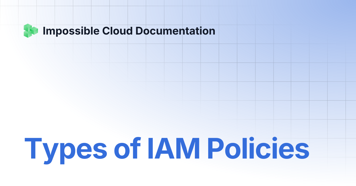 Types of IAM Policies | Impossible Cloud Documentation