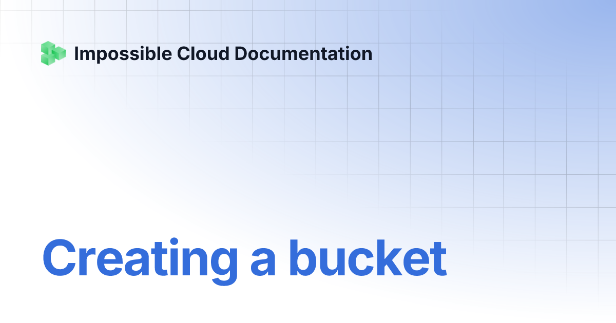 Creating a bucket | Impossible Cloud Documentation