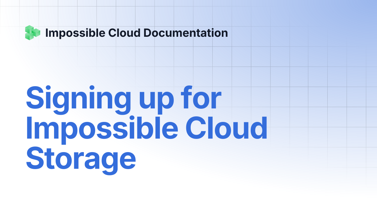 Signing Up For Impossible Cloud Storage Impossible Cloud Documentation