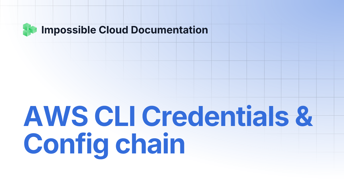 Aws Cli Credentials And Config Chain Impossible Cloud Documentation