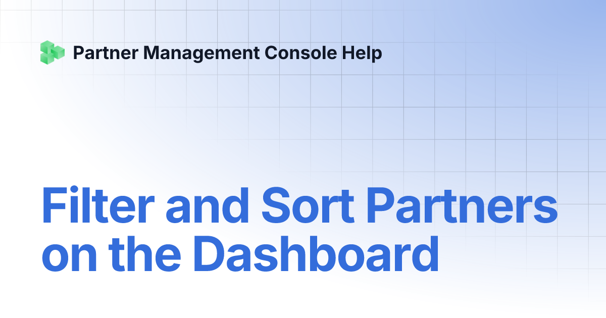 Filter and Sort Partners on the Dashboard | Partner Management Console Help
